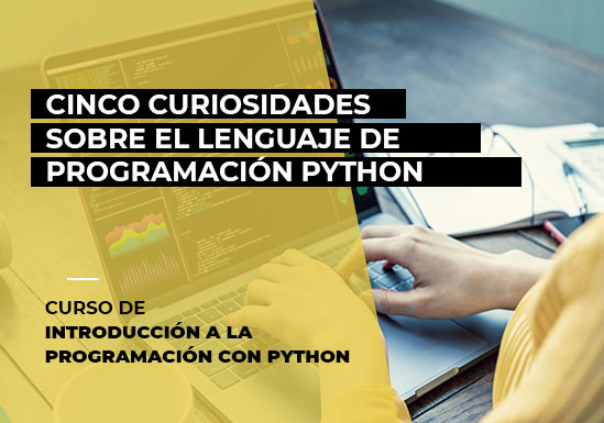 Cinco curiosidades sobre el lenguaje de programación Python - KSchool